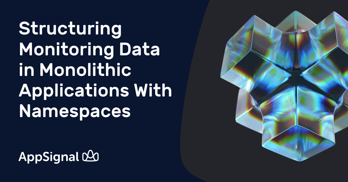 Structuring Monitoring Data In Monolithic Applications With Namespaces Appsignal Blog