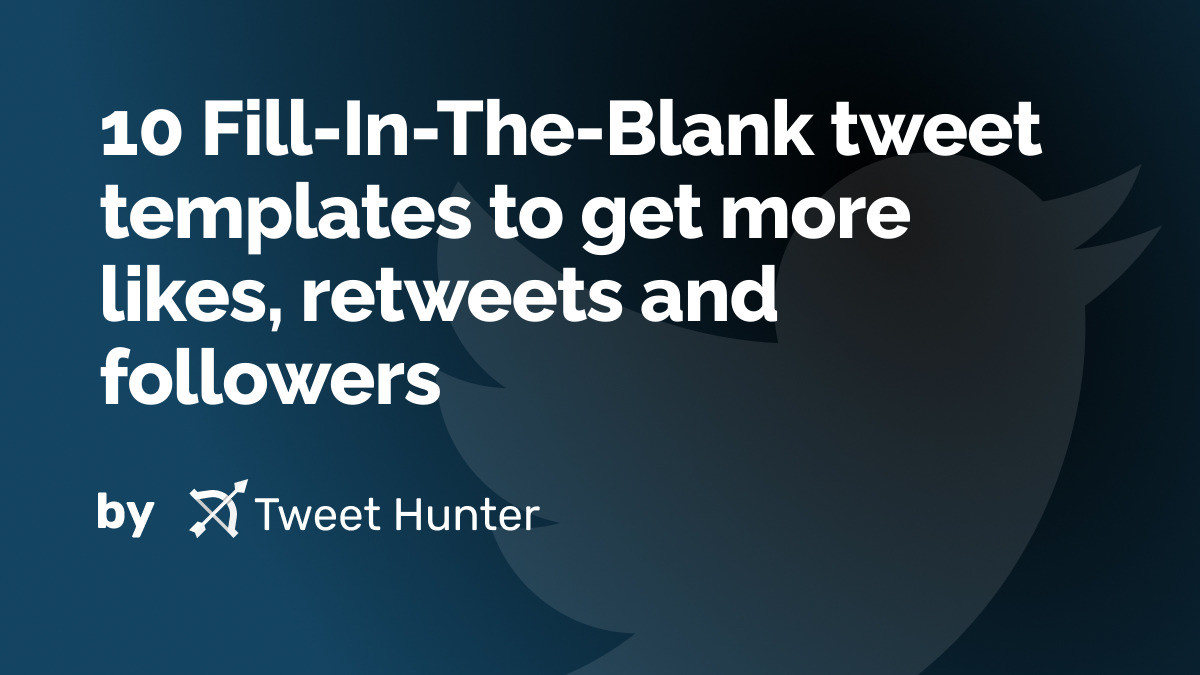 10 Fill-In-The-Blank tweet templates to get more likes, retweets and ...