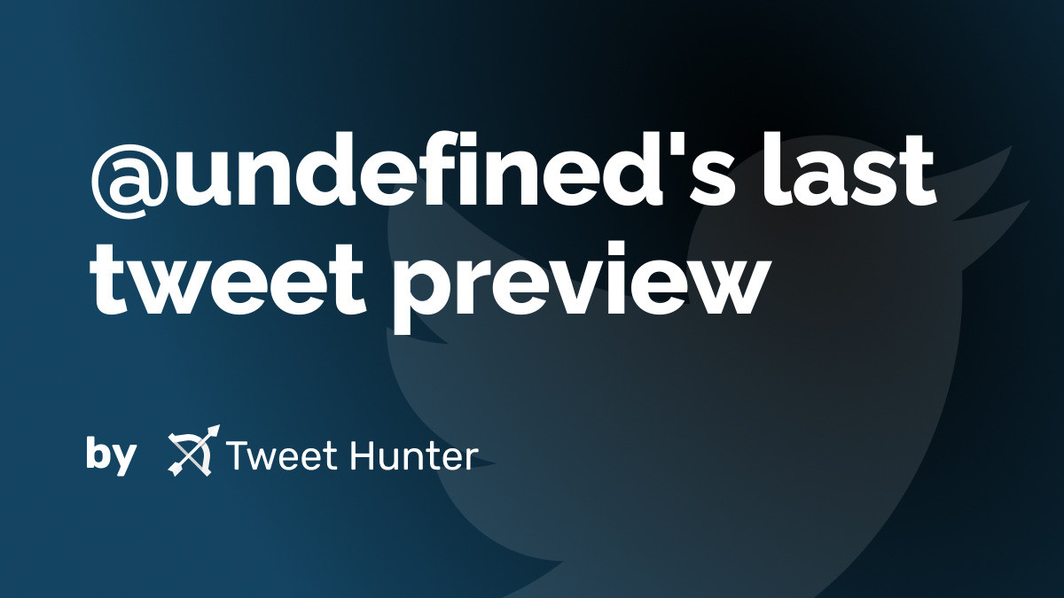 Tweet Preview from undefined | Tweet hunter