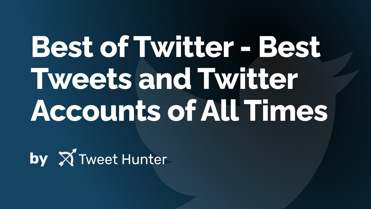 Best of Twitter - Best Tweets and Twitter Accounts of All Times