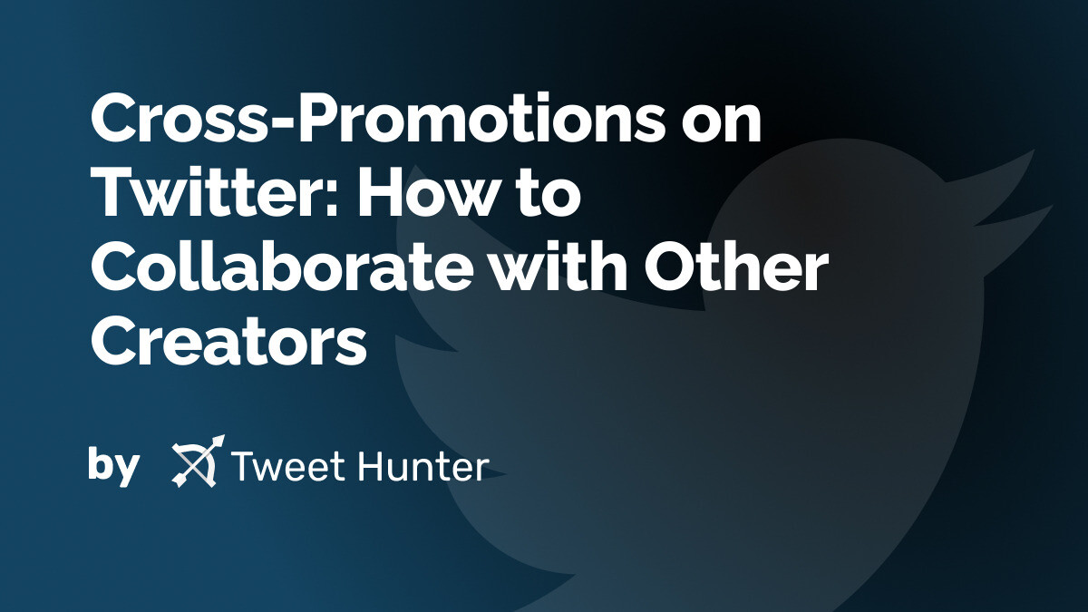 Cross-Promotion on Twitter: How to Collaborate with Other Creators