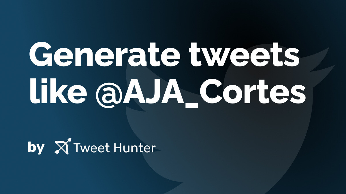 Generate Tweets like @AJA_Cortes with AI