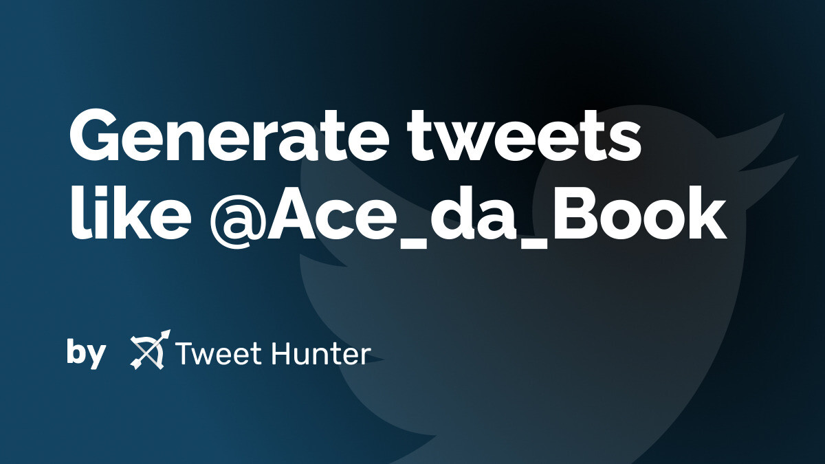 Generate Tweets like @Ace_da_Book with AI