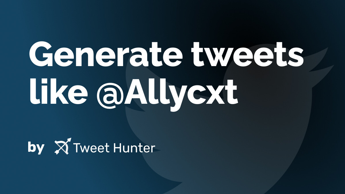 Generate Tweets like @Allycxt with AI