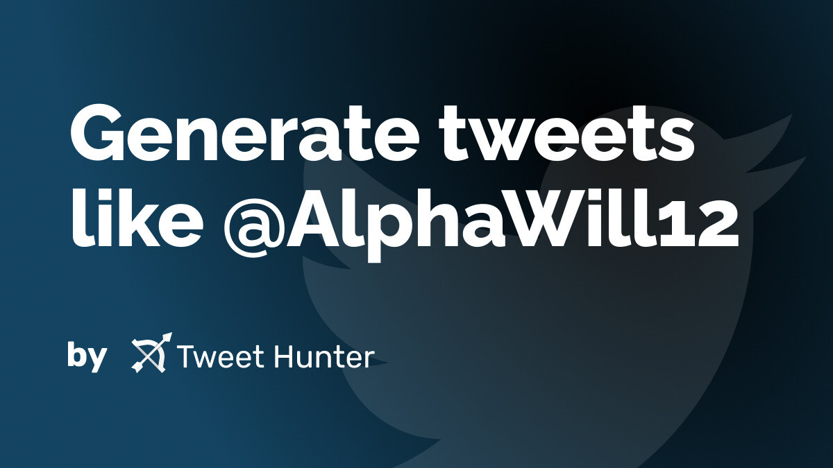 Generate Tweets like @AlphaWill12 with AI