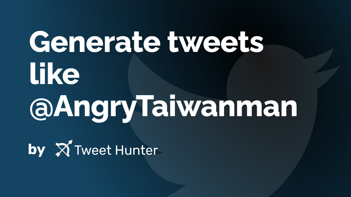 Generate Tweets like @AngryTaiwanman with AI