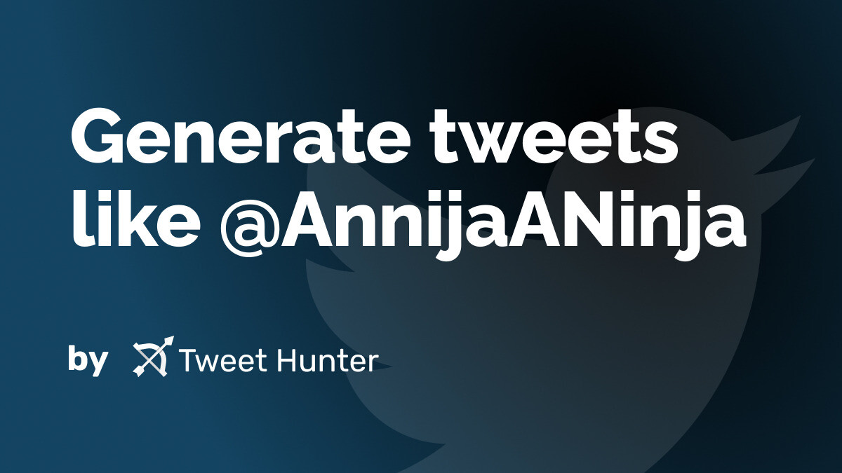 Generate Tweets like @AnnijaANinja with AI