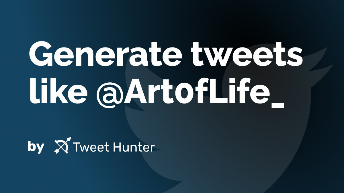 Generate Tweets like @Art0fLife_ with AI