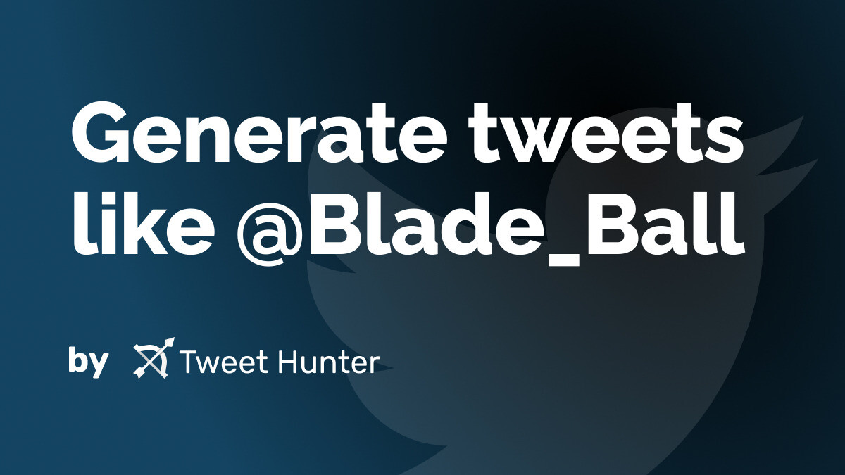 Generate Tweets like @Blade_Ball with AI