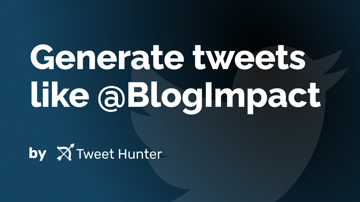 Generate Tweets like @BlogImpact with AI