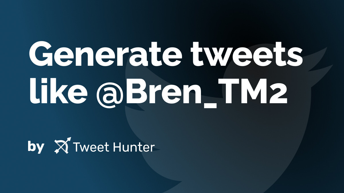 Generate Tweets like @Bren_TM2 with AI