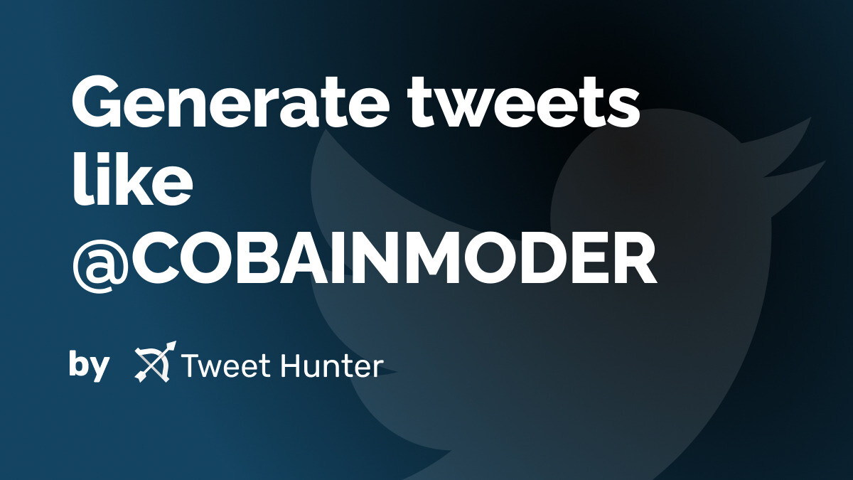 Generate Tweets like @COBAINMODER with AI