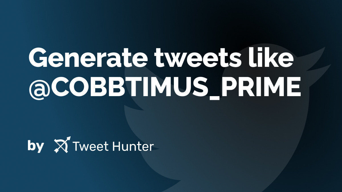 Generate Tweets like @COBBTIMUS_PRIME with AI