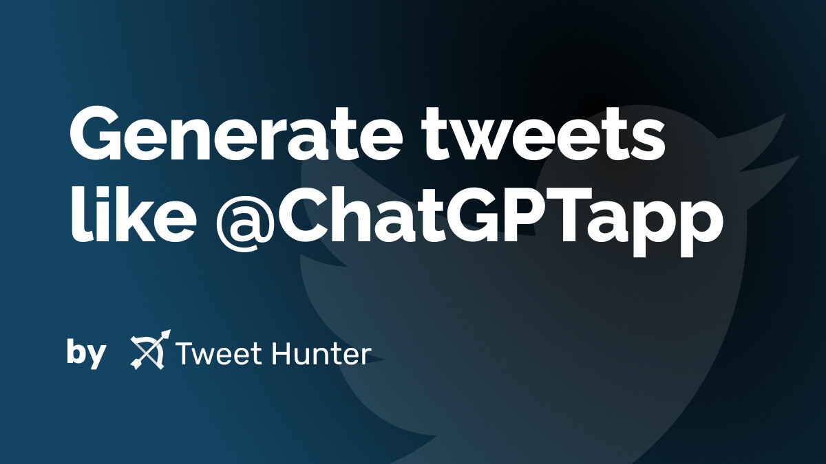 Generate Tweets like @ChatGPTapp with AI