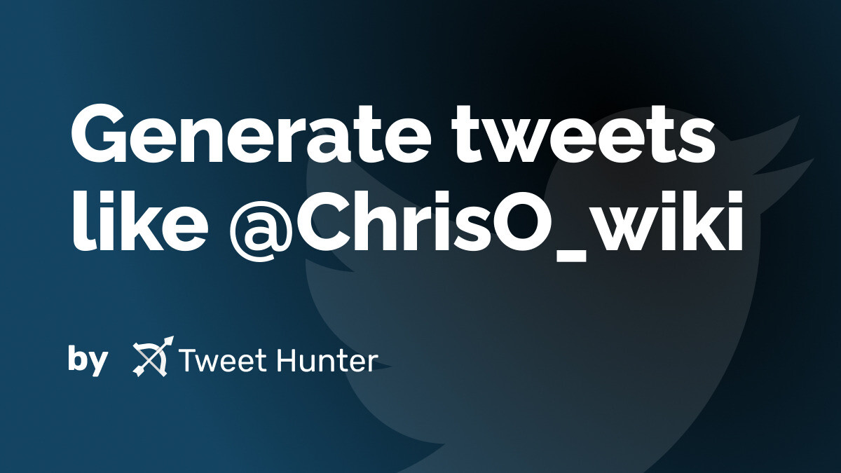 Generate Tweets like @ChrisO_wiki with AI