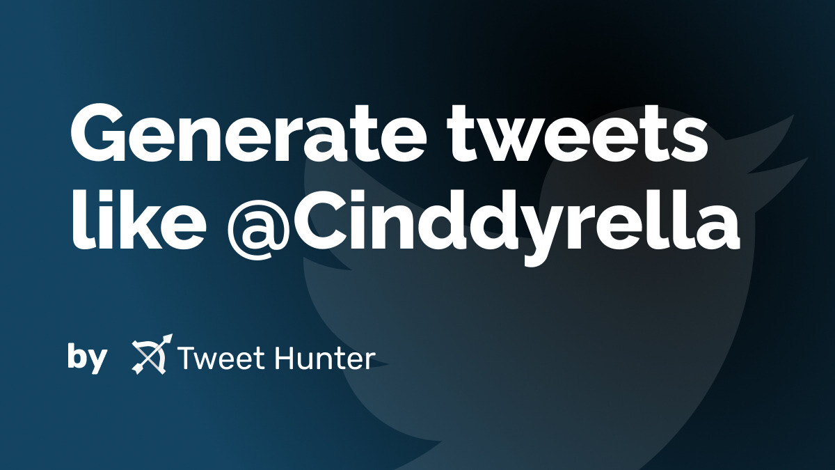 Generate Tweets like @Cinddyrella with AI