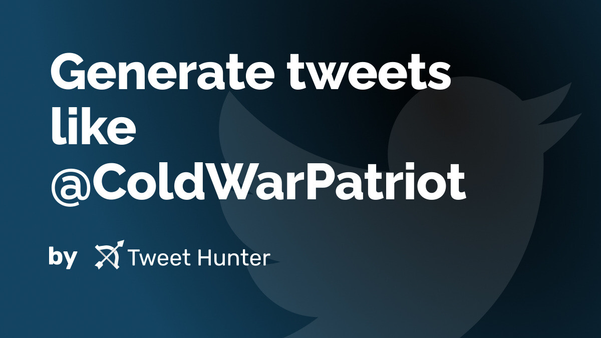 Generate Tweets like @ColdWarPatriot with AI