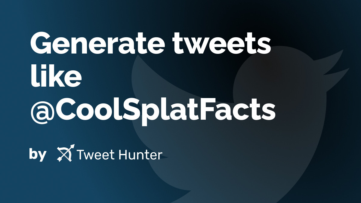 Generate Tweets like @CoolSplatFacts with AI