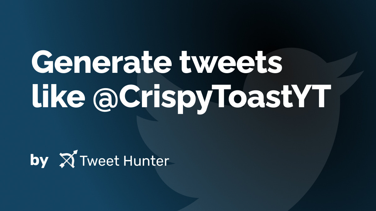 Generate Tweets like @CrispyToastYT with AI