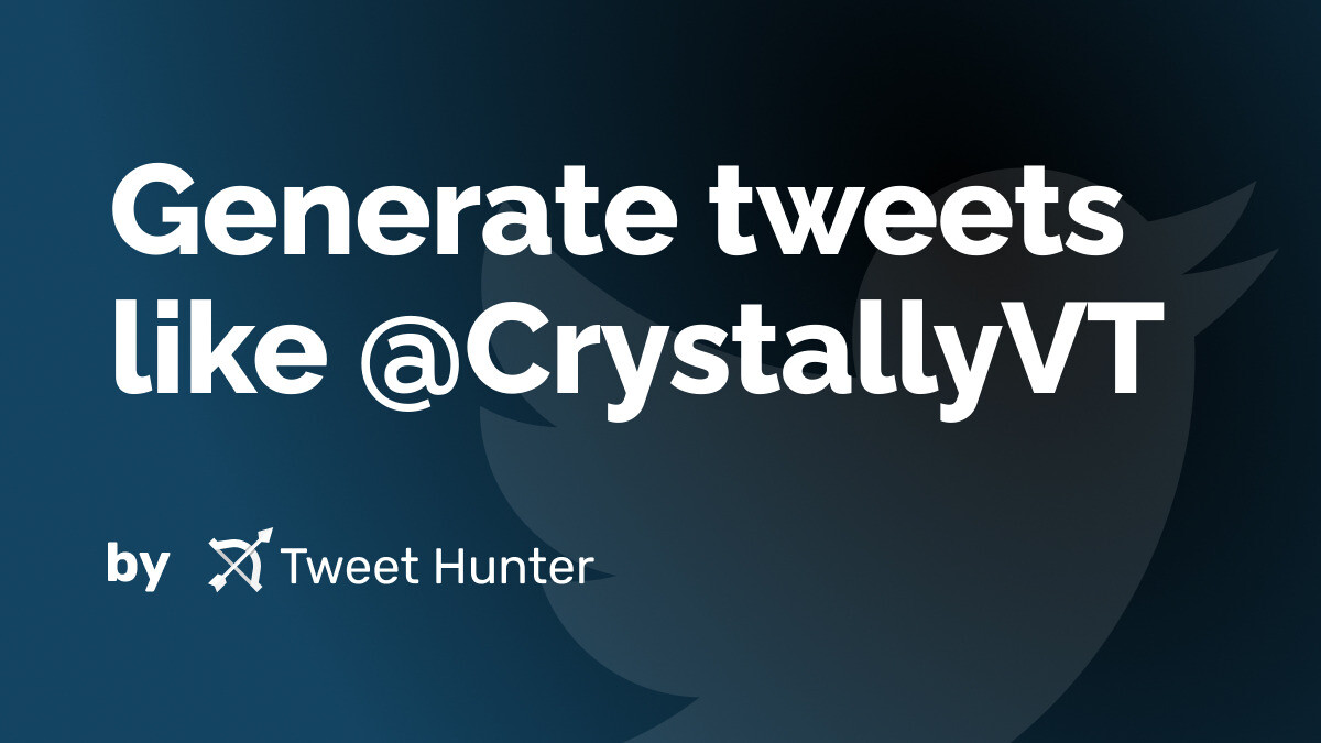 Generate Tweets like @CrystallyVT with AI