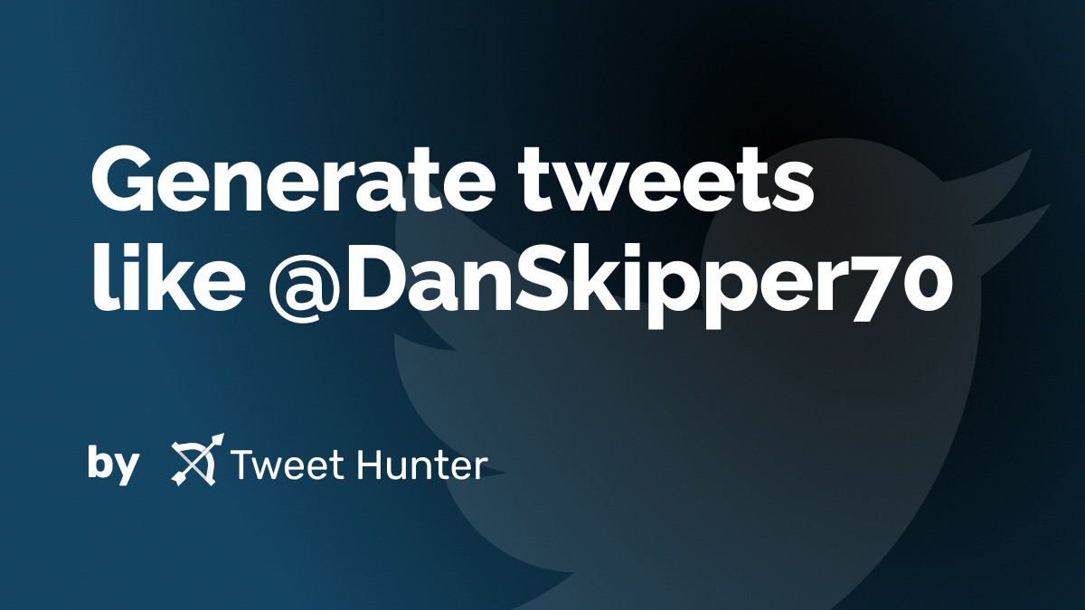 Generate Tweets like @DanSkipper70 with AI