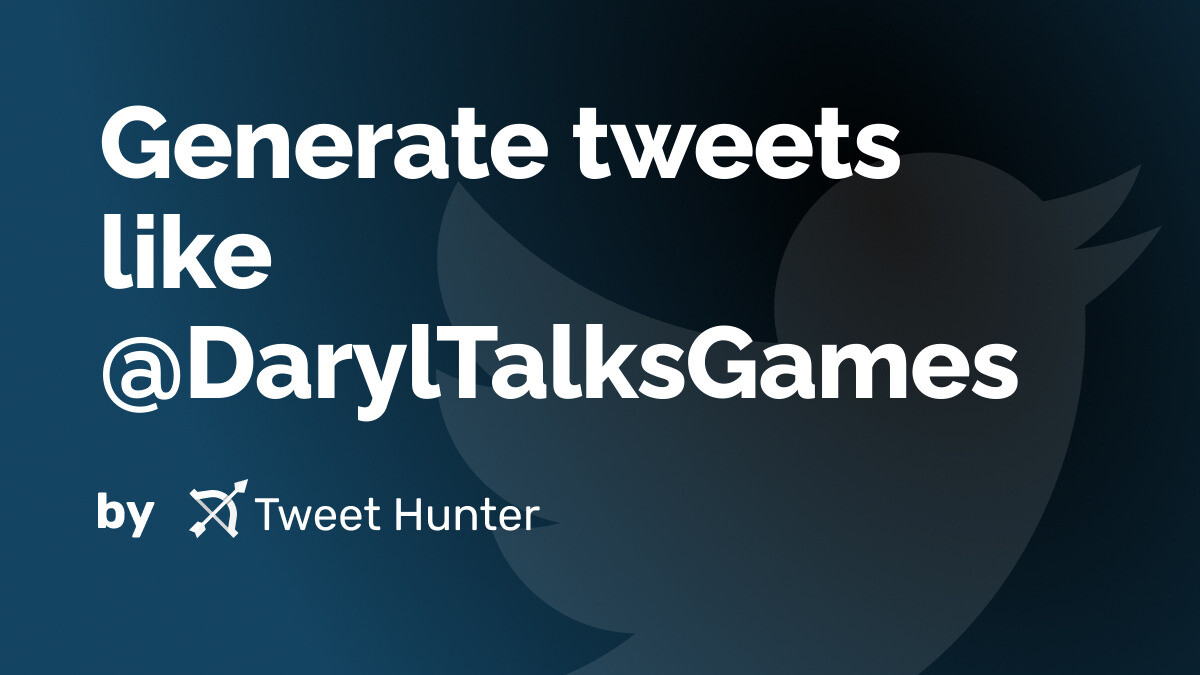 Generate Tweets like @DarylTalksGames with AI