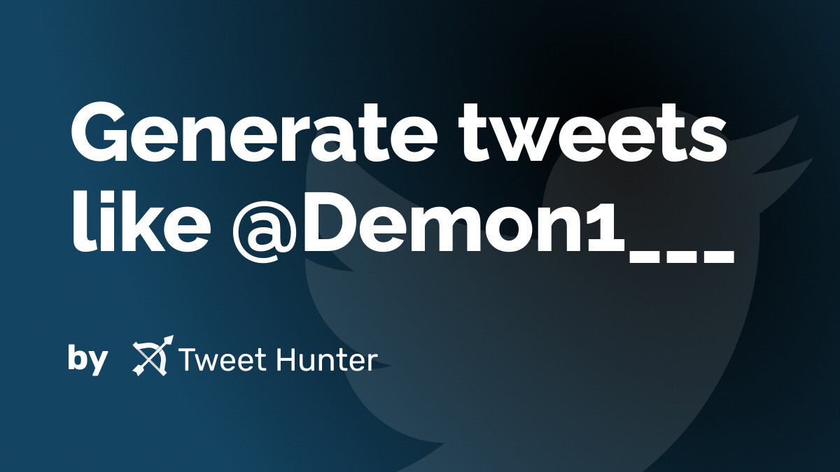 Generate Tweets like @Demon1___ with AI