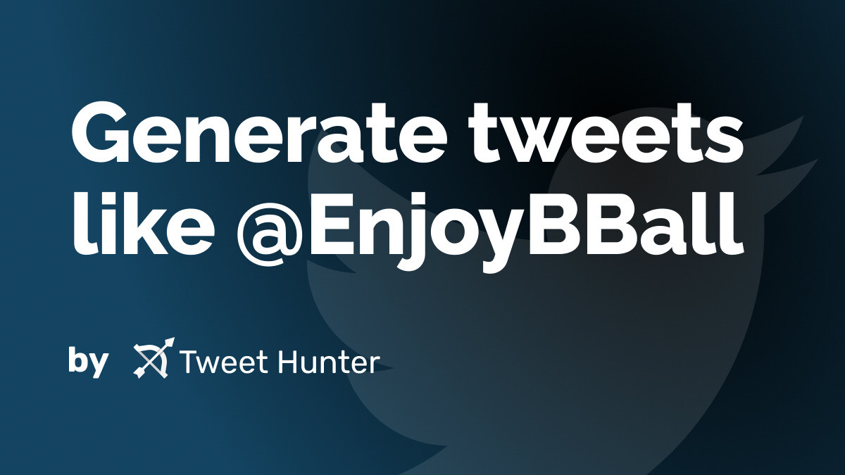 Generate Tweets like @EnjoyBBall with AI