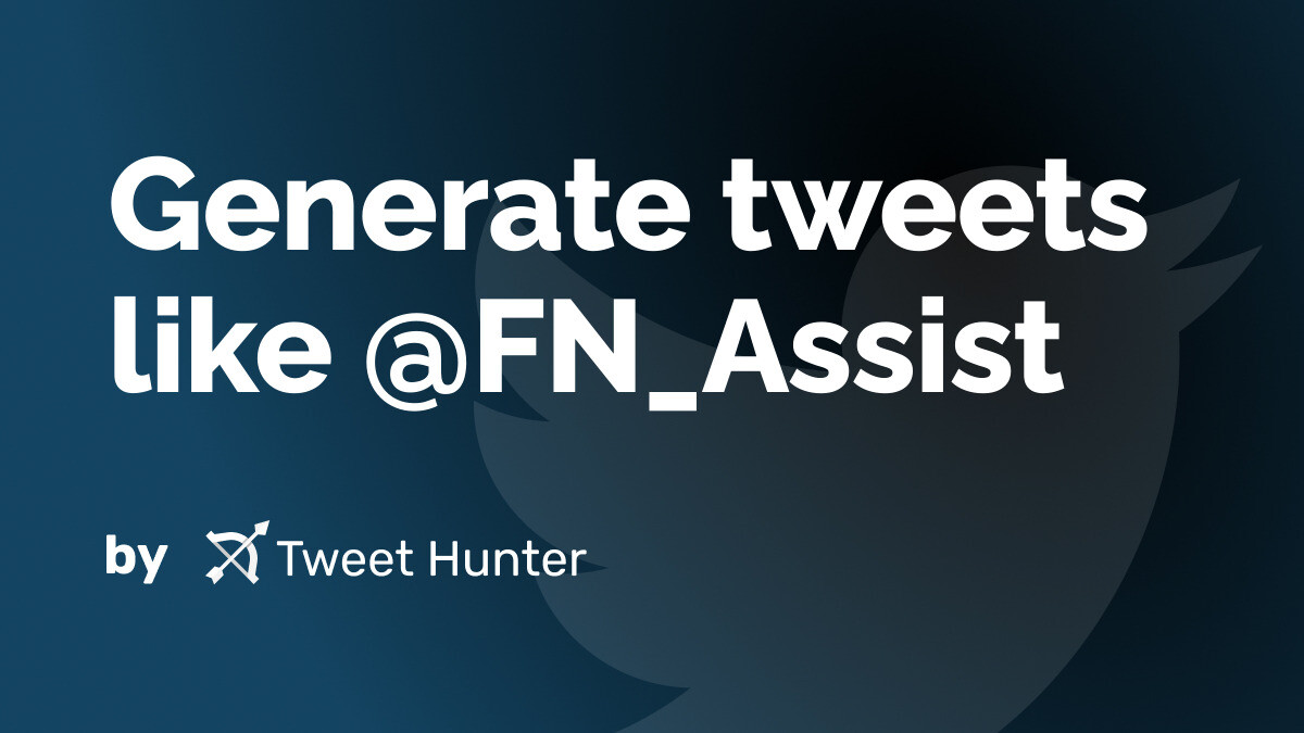 Generate Tweets like @FN_Assist with AI
