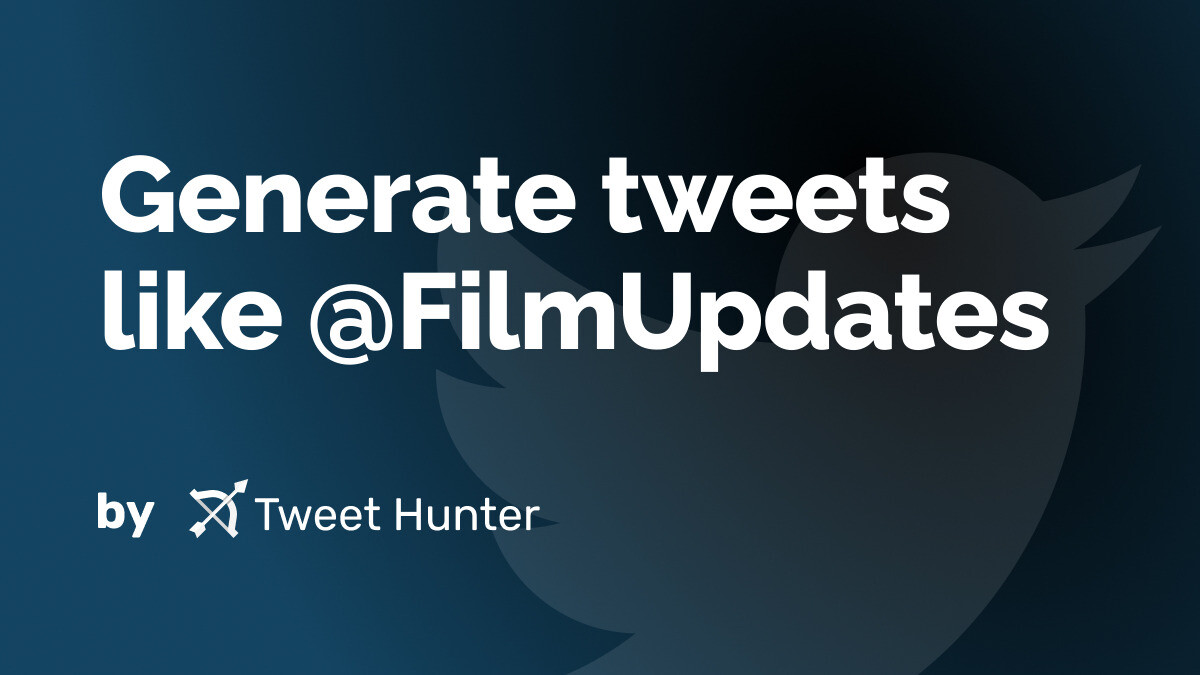 Generate Tweets like @FilmUpdates with AI