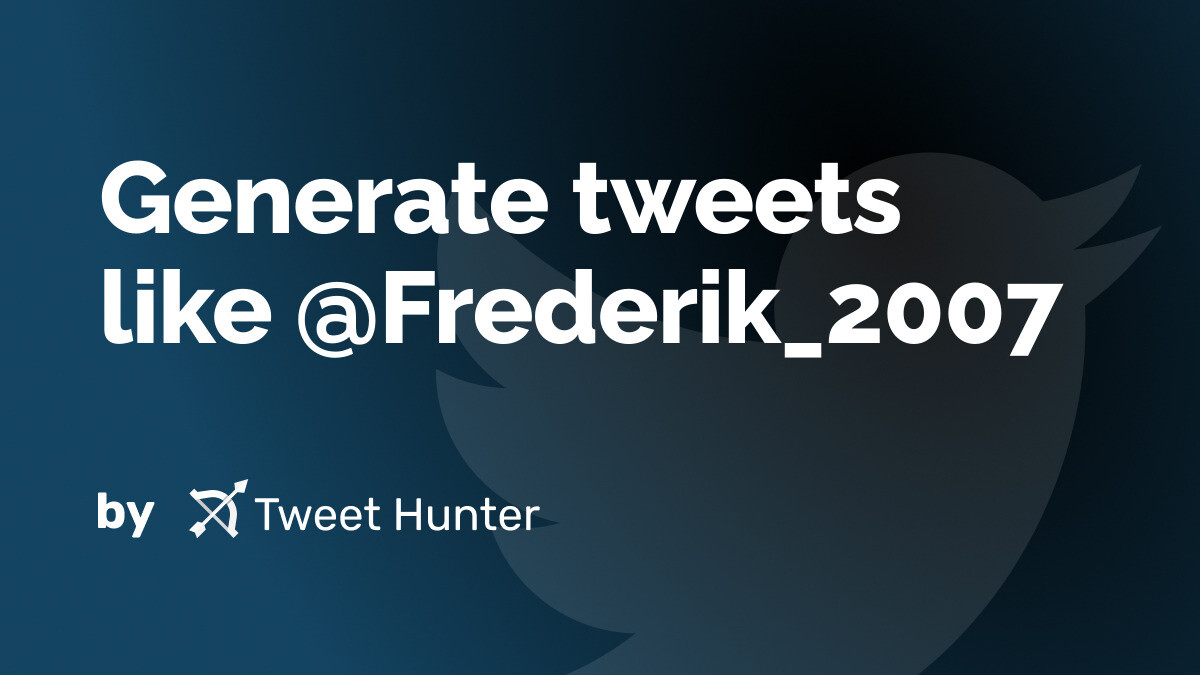 Generate Tweets like @Frederik_2007 with AI