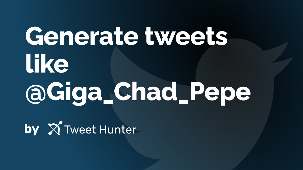 Generate Tweets like @Giga_Chad_Pepe with AI