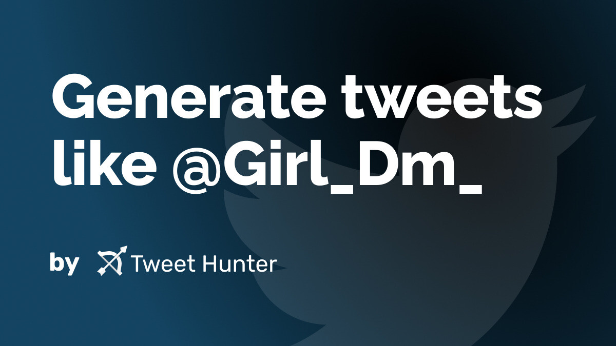 Generate Tweets like @Girl_Dm_ with AI