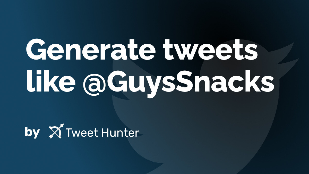 Generate Tweets like @GuysSnacks with AI