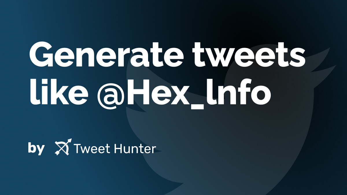 Generate Tweets like @Hex_lnfo with AI