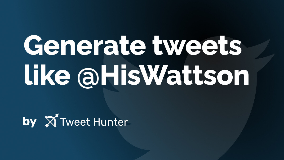 Generate Tweets like @HisWattson with AI