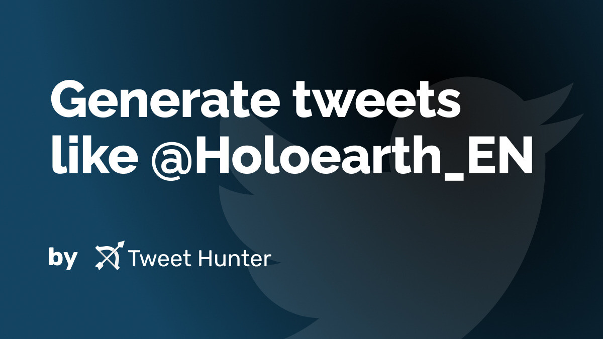 Generate Tweets like @Holoearth_EN with AI
