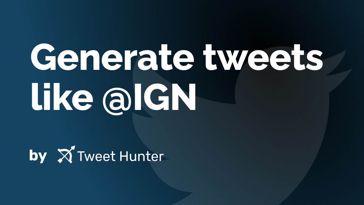 Generate Tweets like @IGN with AI