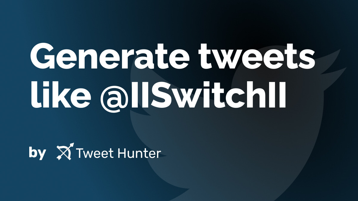 Generate Tweets like @IISwitchII with AI