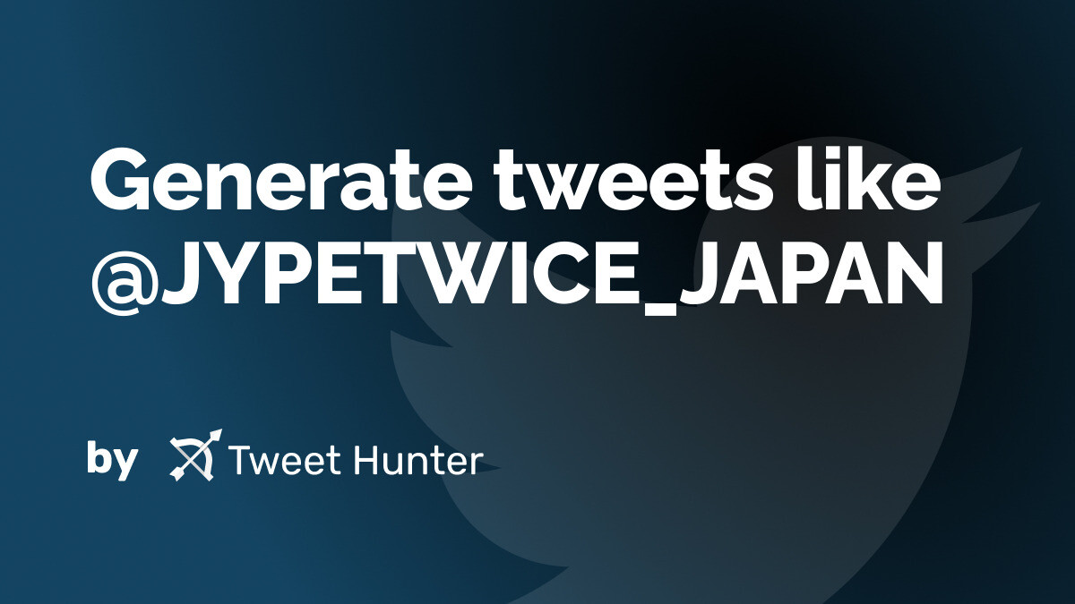 Generate Tweets like @JYPETWICE_JAPAN with AI