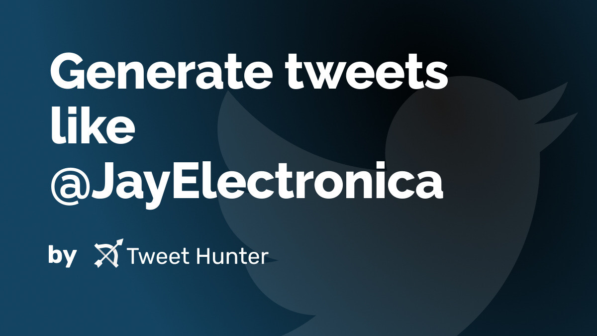Generate Tweets like @JayElectronica with AI