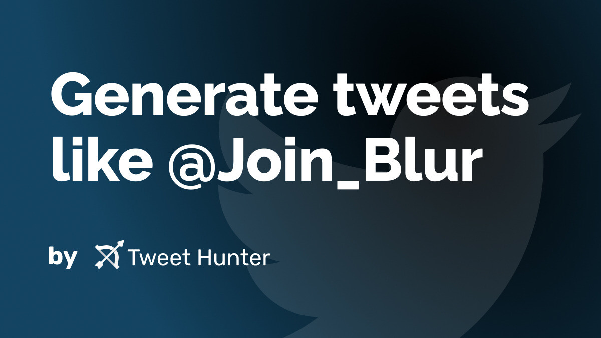 Generate Tweets like @Join_Blur with AI