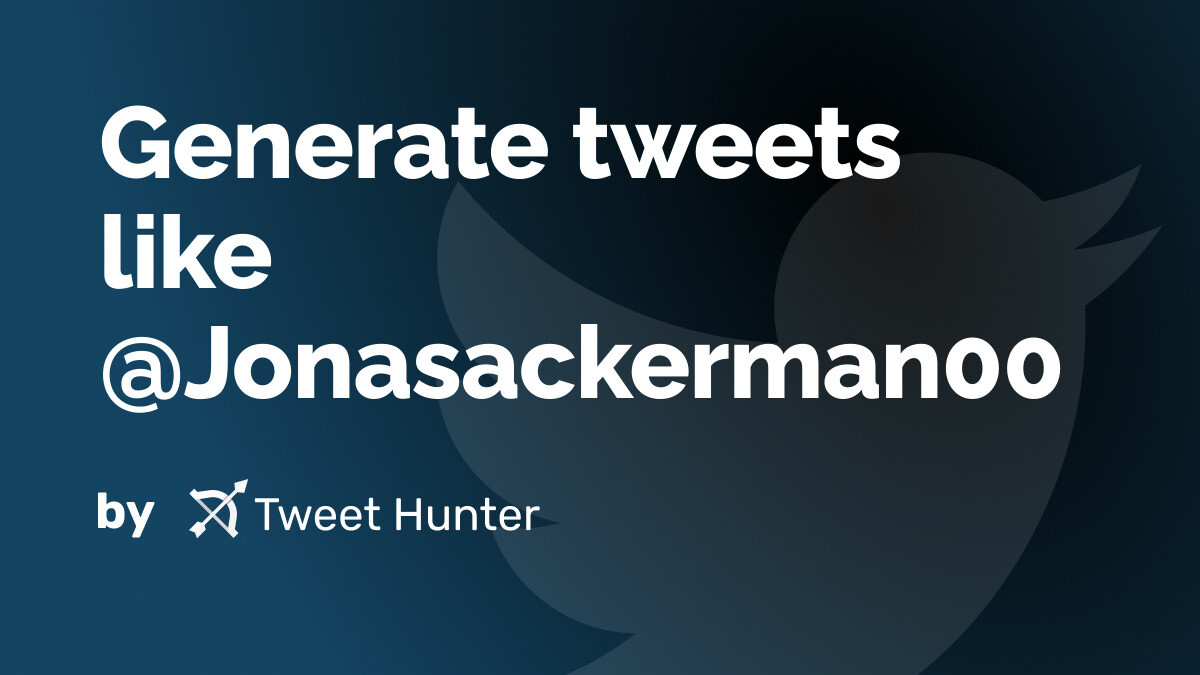 Generate Tweets like @Jonasackerman00 with AI