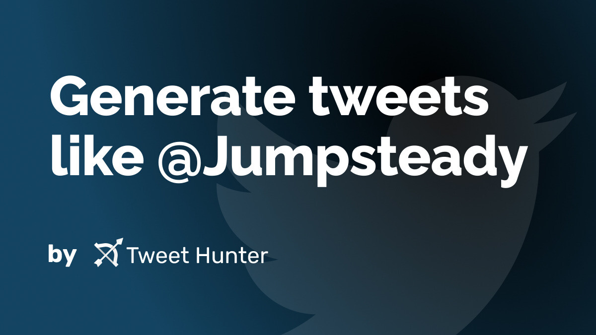 Generate Tweets like @Jumpsteady with AI