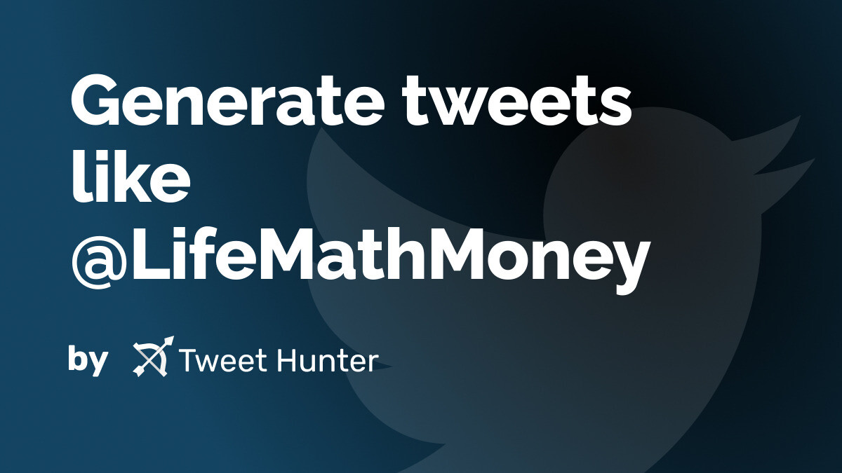 Generate Tweets like @LifeMathMoney with AI