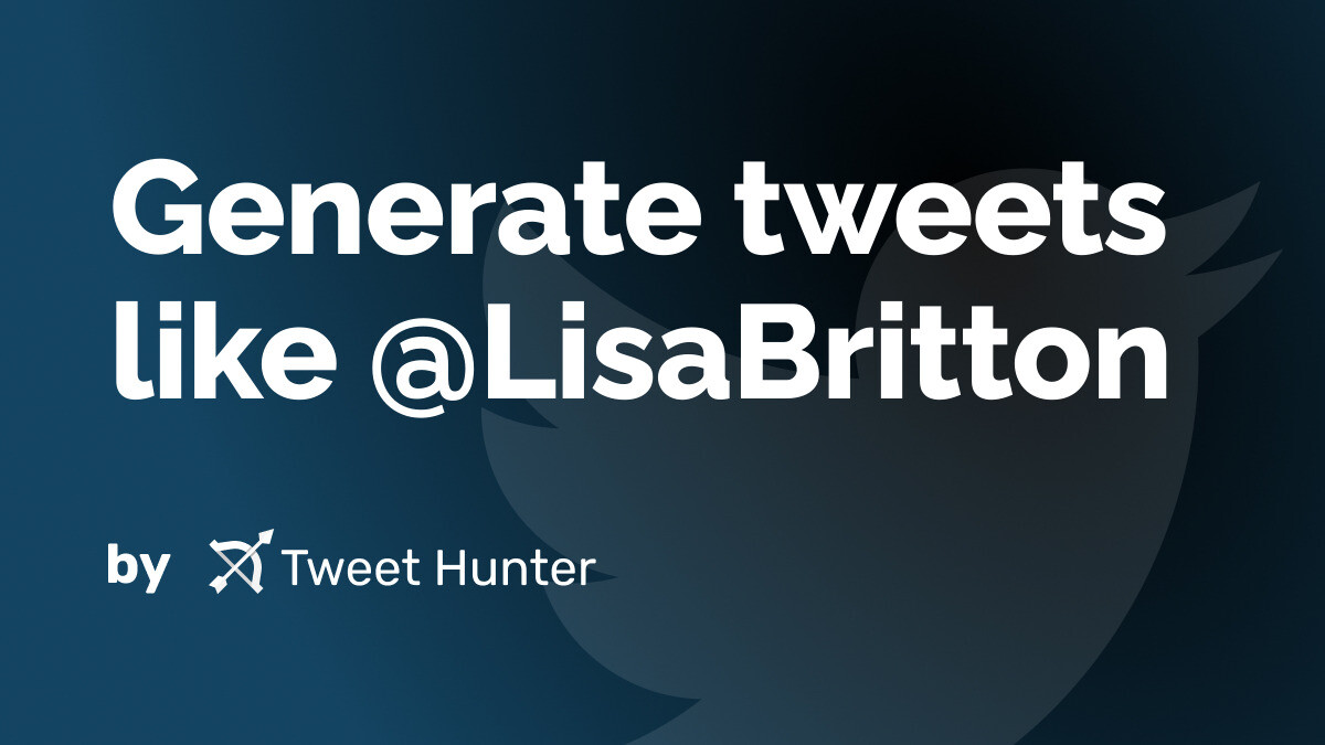 Generate Tweets like @LisaBritton with AI
