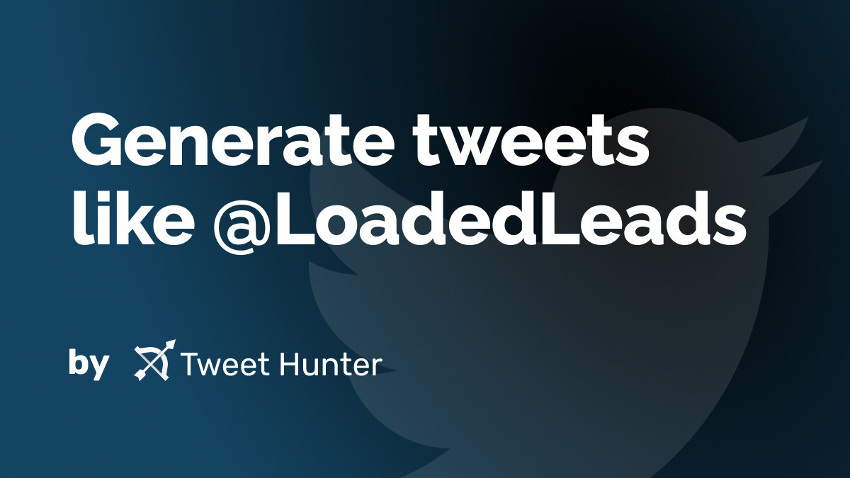 Generate Tweets like @LoadedLeads with AI