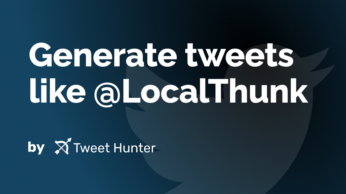 Generate Tweets like @LocalThunk with AI