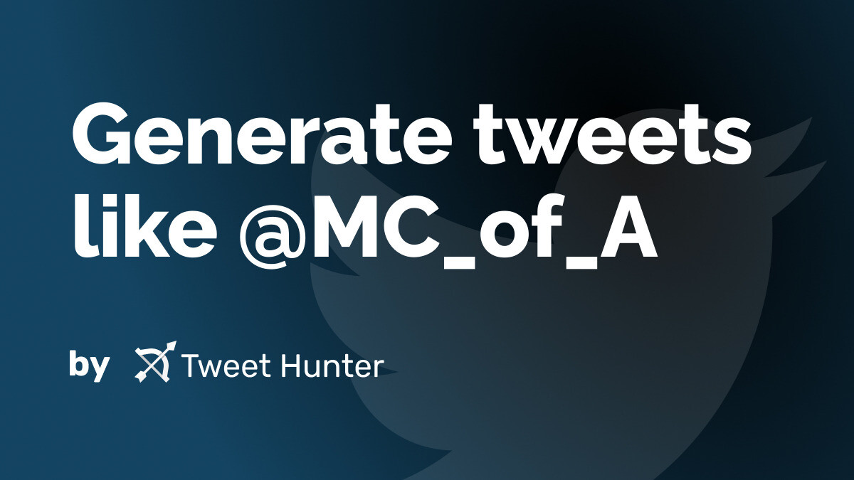 Generate Tweets like @MC_of_A with AI