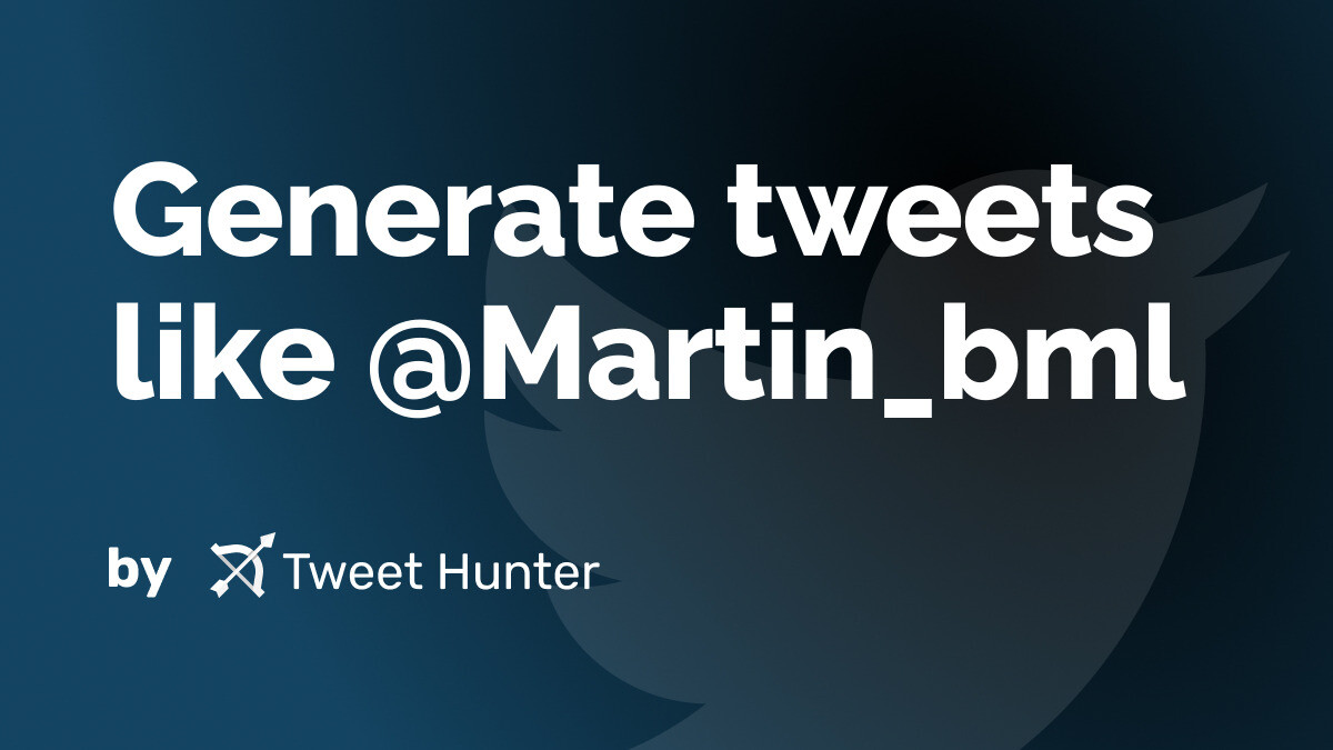 Generate Tweets like @Martin_bml with AI
